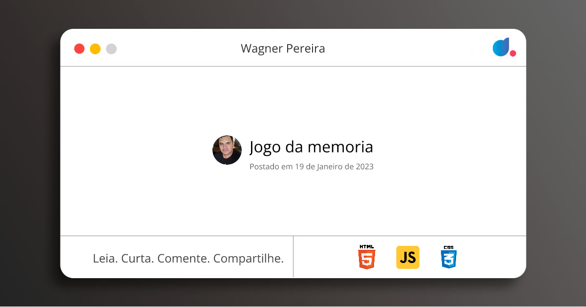 Jogo da memoria | Wagner Pereira | HTML | JavaScript | CSS | DIO