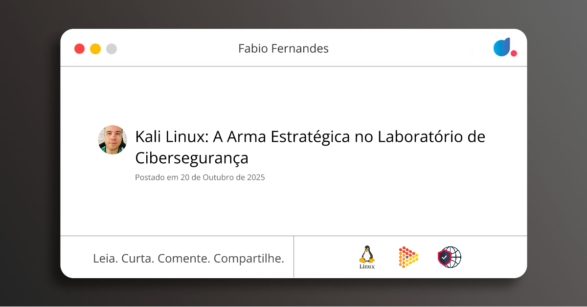 Kali Linux: A Arma Estratégica no Laboratório de Cibersegurança | Fabio ...