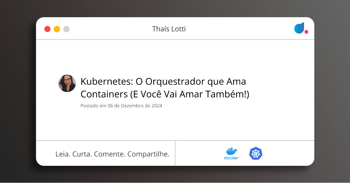 Kubernetes: O Orquestrador que Ama Containers (E Você Vai Amar Também ...