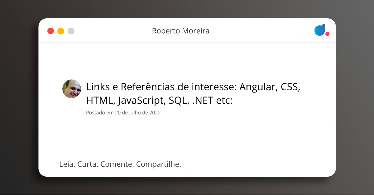 Links e Referências de interesse: Angular, CSS, HTML, JavaScript, SQL, .NET etc: | Roberto ...