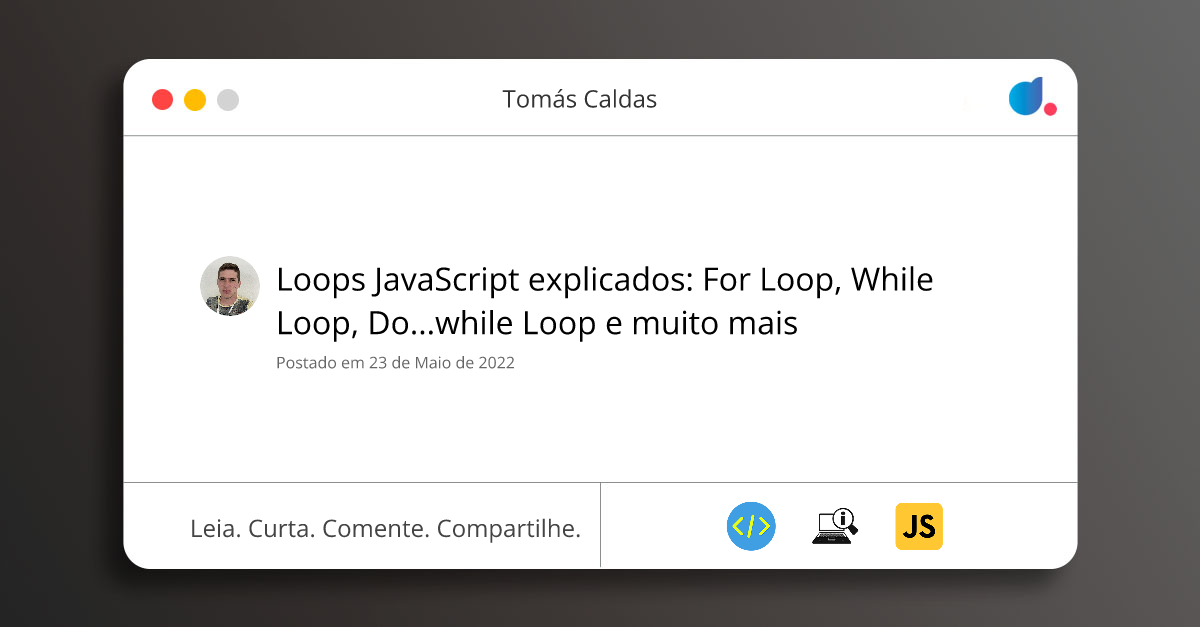Loops JavaScript explicados: For Loop, While Loop, Do...while Loop e muito mais | Tomás Caldas ...