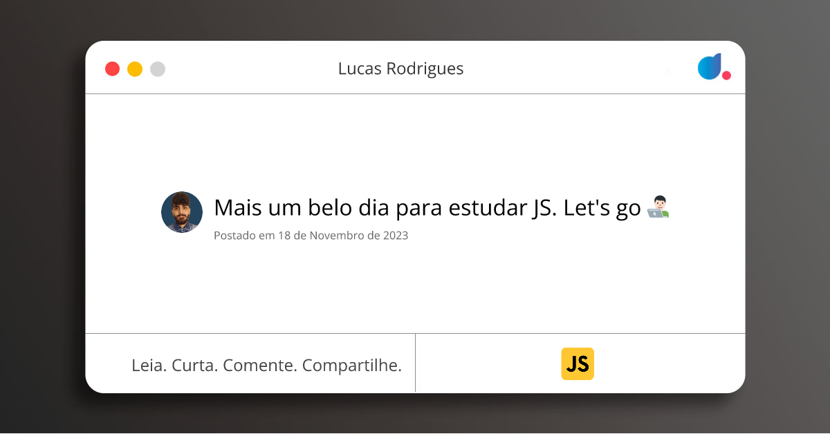 Mais um belo dia para estudar JS. Let's go 👨🏻‍💻 | Lucas Rodrigues | JavaScript | DIO