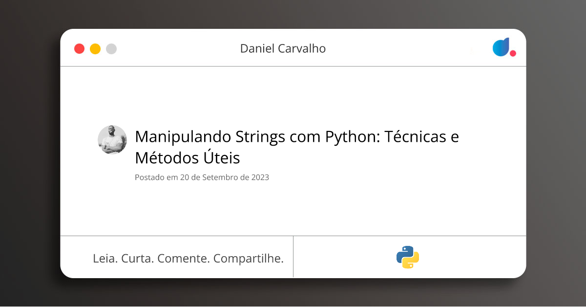 Manipulando Strings com Python: Técnicas e Métodos Úteis | Daniel ... Manipulando Strings com Python: Técnicas e Métodos Úteis | Daniel ...