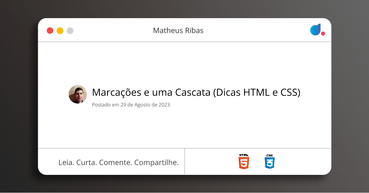 Marcações e uma Cascata (Dicas HTML e CSS) | Matheus Ribas | HTML | CSS ...