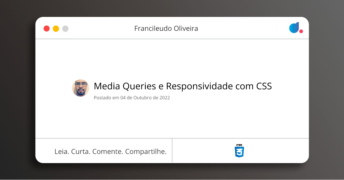 Media Queries e Responsividade com CSS | Francileudo Oliveira | CSS | DIO