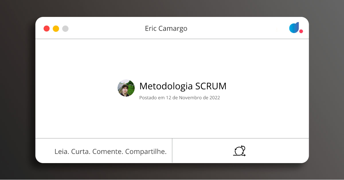 Metodologia SCRUM | Eric Camargo | Scrum | DIO