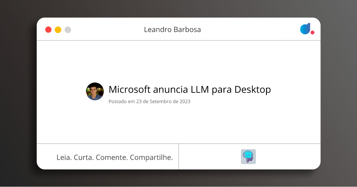 Microsoft anuncia LLM para Desktop | Leandro Barbosa | Inteligência ...