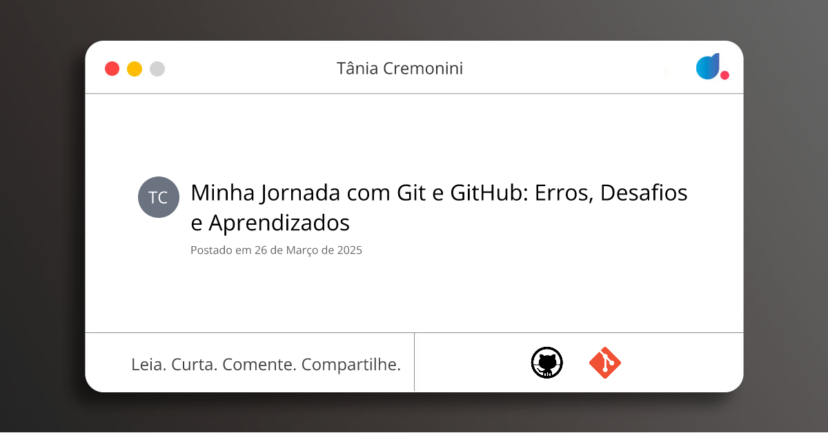Minha Jornada com Git e GitHub: Erros, Desafios e Aprendizados | Tânia Cremonini | DIO
