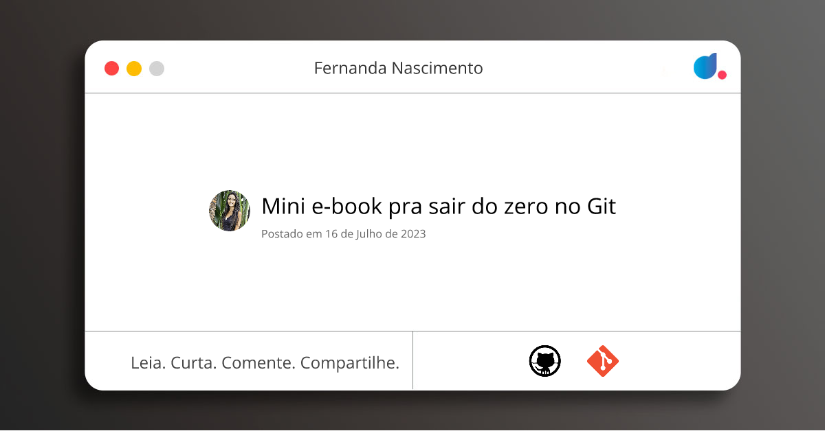 Mini e-book pra sair do zero no Git | Fernanda Nascimento | GitHub | Git | DIO