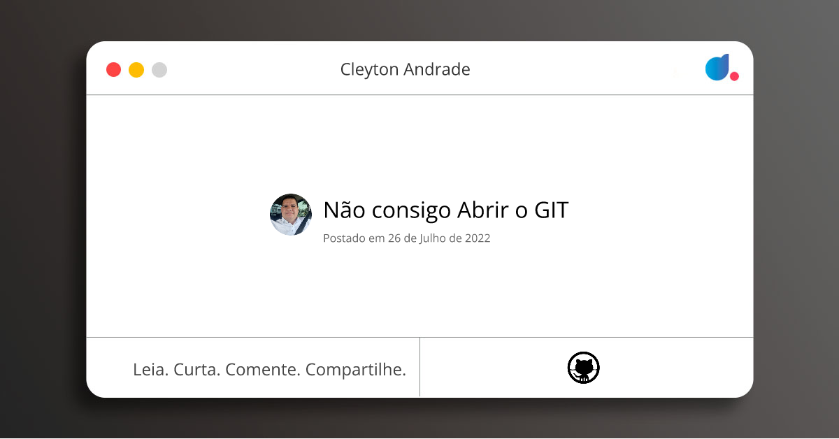 Não consigo Abrir o GIT | Cleyton Andrade | GitHub | DIO