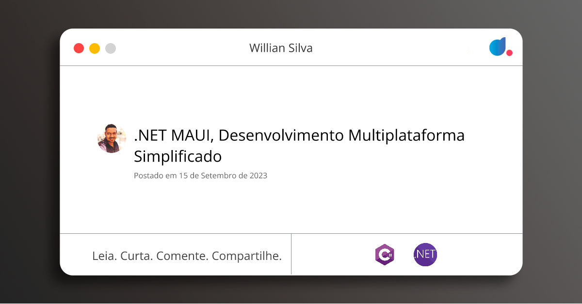 .NET MAUI, Desenvolvimento Multiplataforma Simplificado | Willian Silva ...