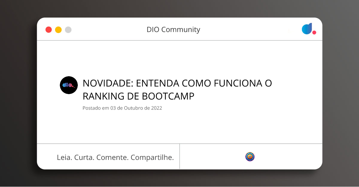 NOVIDADE: ENTENDA COMO FUNCIONA O RANKING DE BOOTCAMP | DIO Community | Boas práticas | DIO