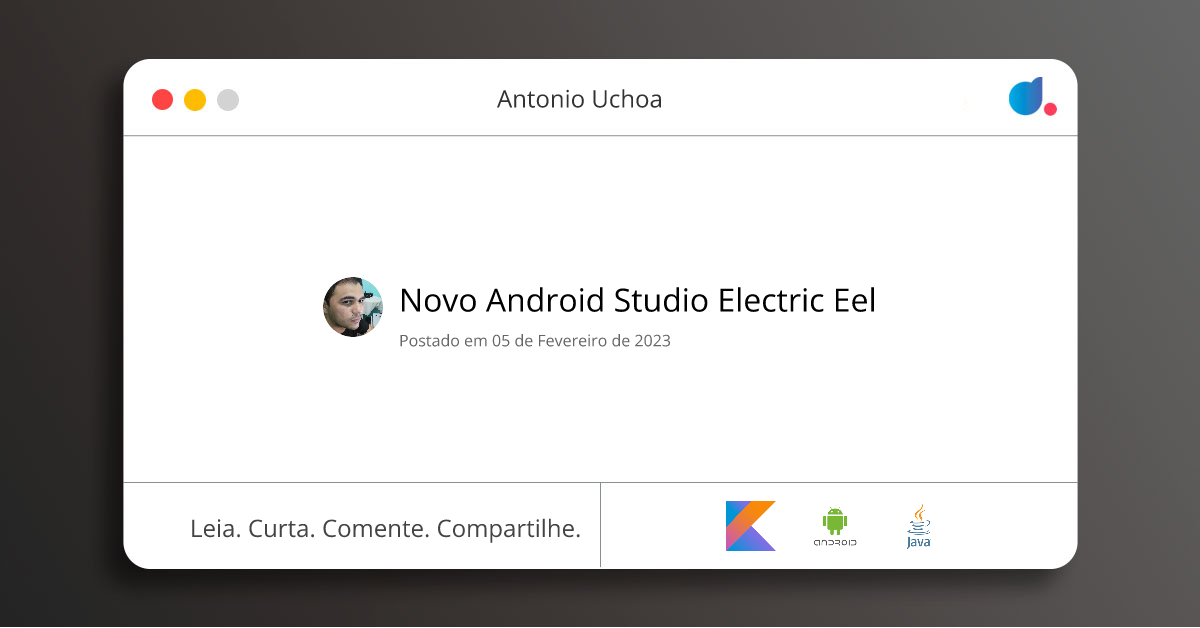 Novo Android Studio Electric Eel | Antonio Uchoa | Kotlin | Android | Java | DIO
