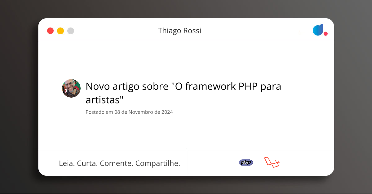 Novo artigo sobre "O framework PHP para artistas" | Thiago Rossi | PHP | Laravel | DIO