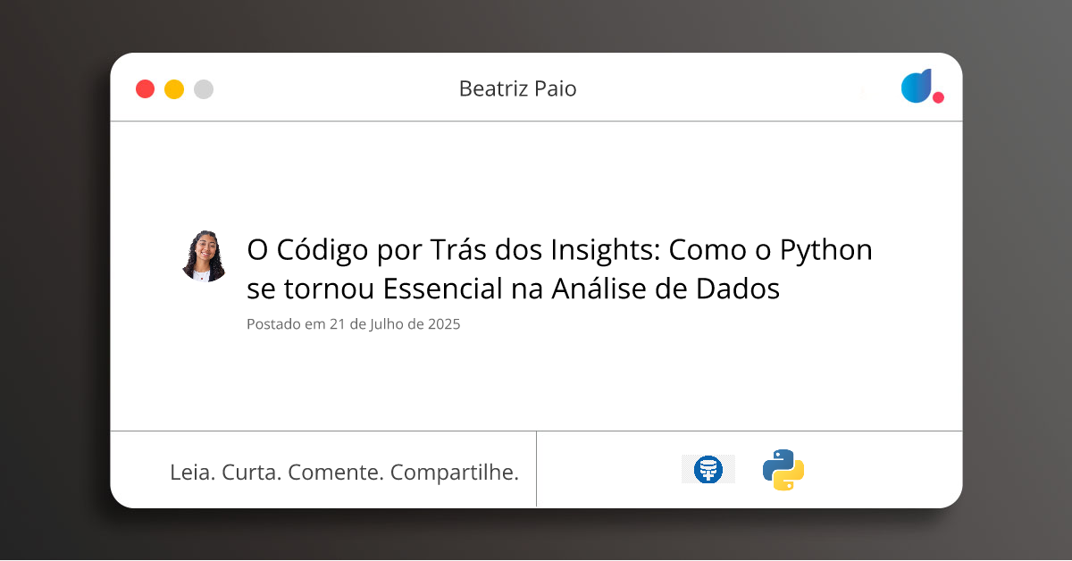 O Código por Trás dos Insights: Como o Python se tornou Essencial na Análise de Dados | Beatriz ...