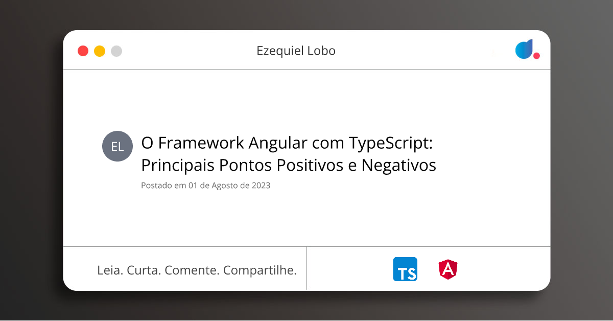 O Framework Angular com TypeScript: Principais Pontos Positivos e Negativos | Ezequiel Lobo ...