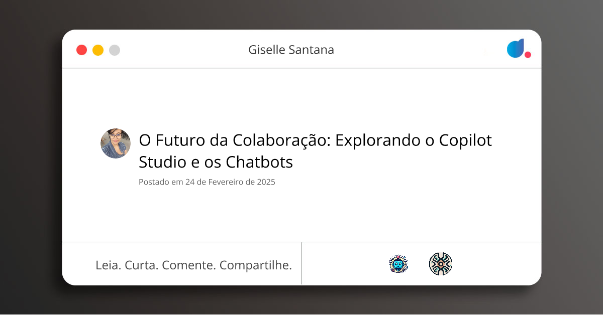 O Futuro da Colaboração: Explorando o Copilot Studio e os Chatbots ...