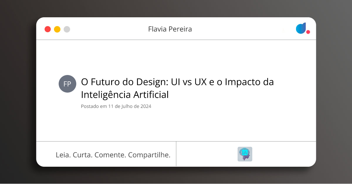 O Futuro do Design: UI vs UX e o Impacto da Inteligência Artificial | Flavia Pereira ...