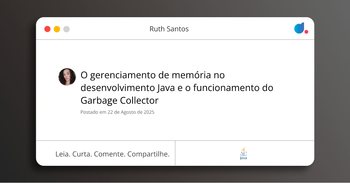 O gerenciamento de memória no desenvolvimento Java e o funcionamento do Garbage Collector | Ruth ...