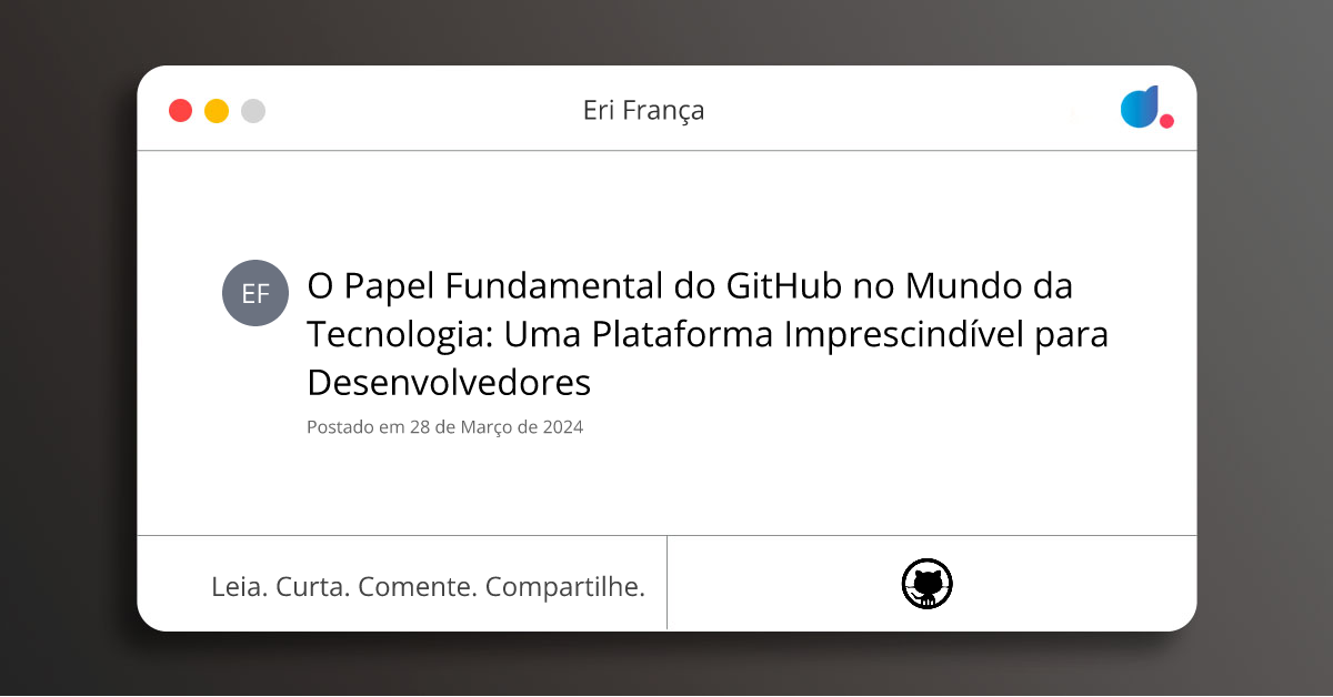 O Papel Fundamental do GitHub no Mundo da Tecnologia: Uma Plataforma Imprescindível para ...
