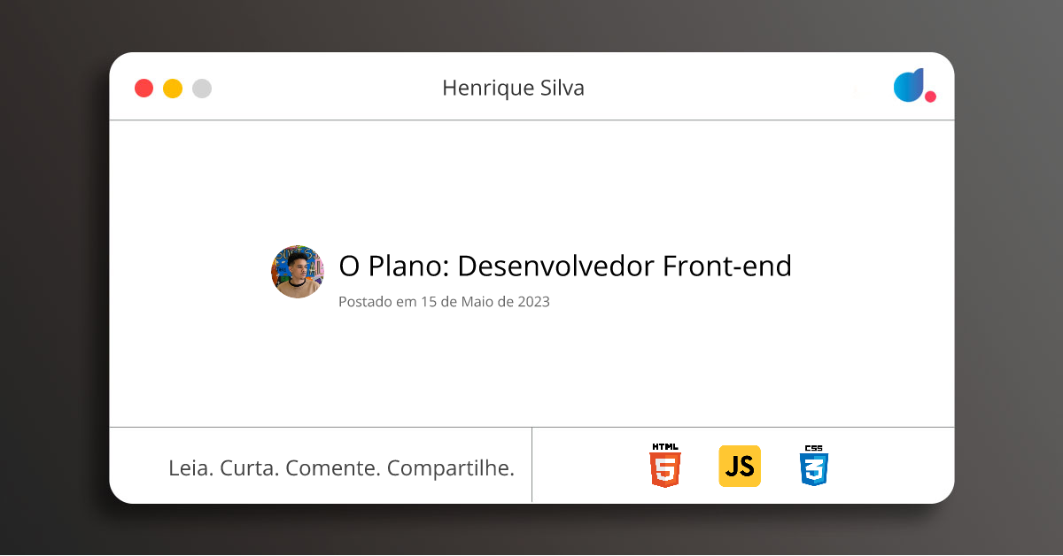 O Plano: Desenvolvedor Front-end | Henrique Silva | HTML | JavaScript | CSS | DIO