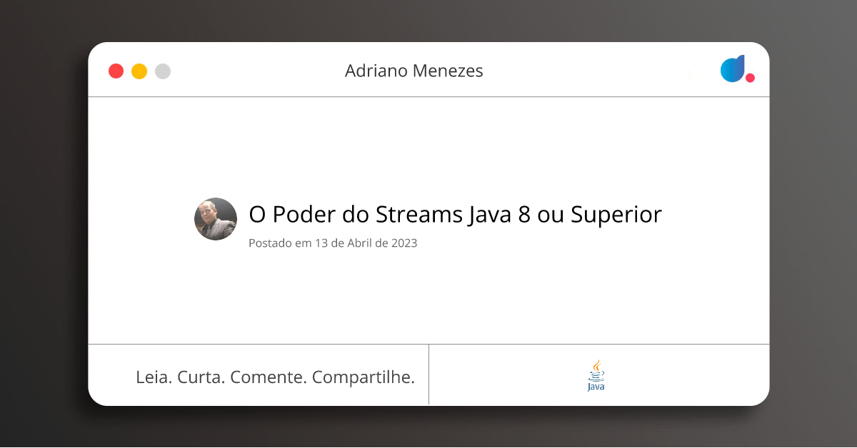 O Poder do Streams Java 8 ou Superior | Adriano Menezes | Java | DIO O Poder do Streams Java 8 ou Superior | Adriano Menezes | Java | DIO