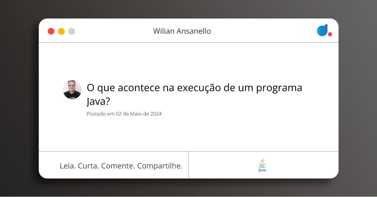O que acontece na execução de um programa Java? | Wilian Ansanello ...