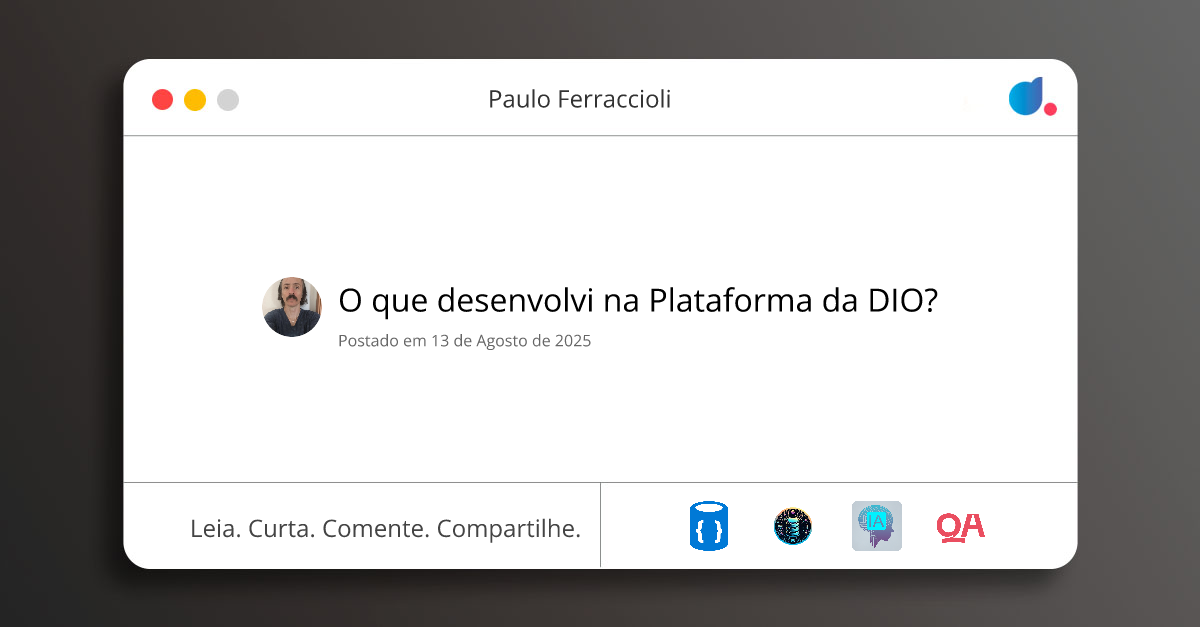 O que desenvolvi na Plataforma da DIO? | Paulo Ferraccioli | DIO