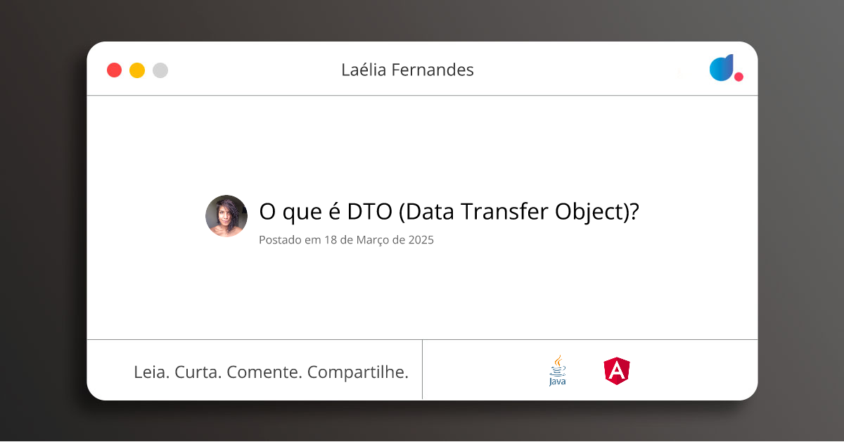 O que é DTO (Data Transfer Object)? | Laélia Fernandes | DIO