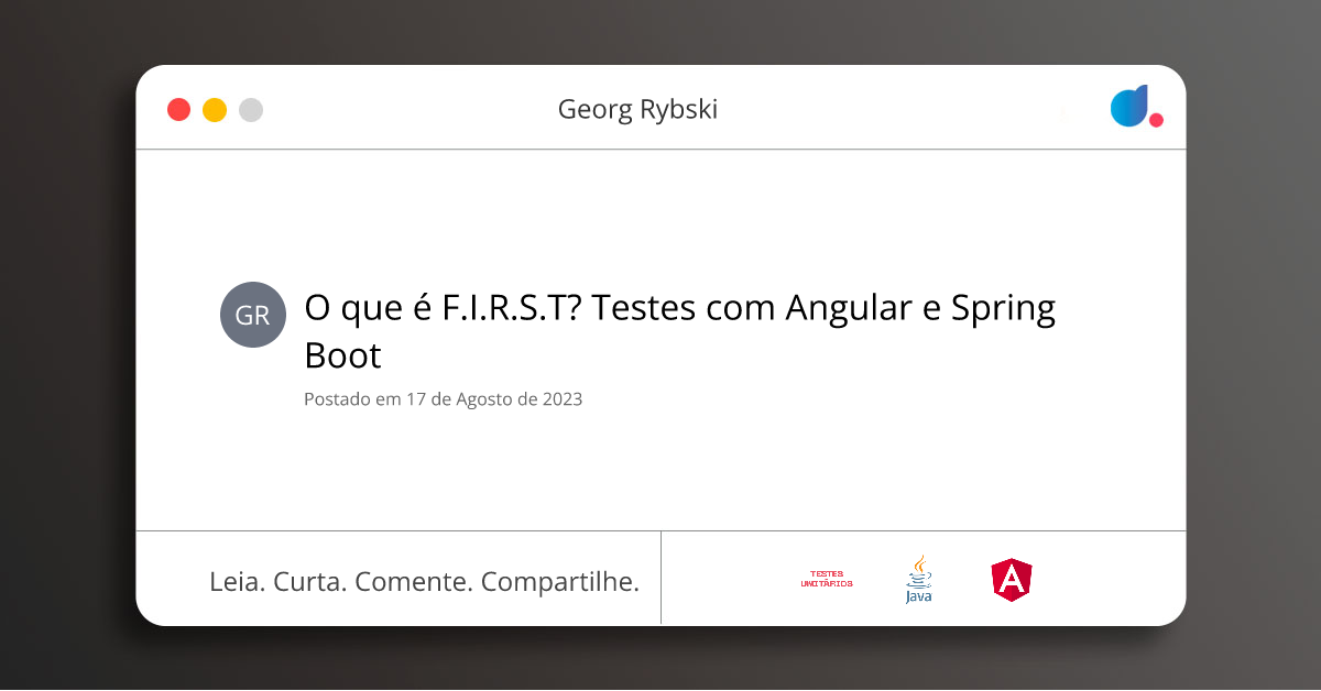 O que é F.I.R.S.T? Testes com Angular e Spring Boot | Georg Rybski ...