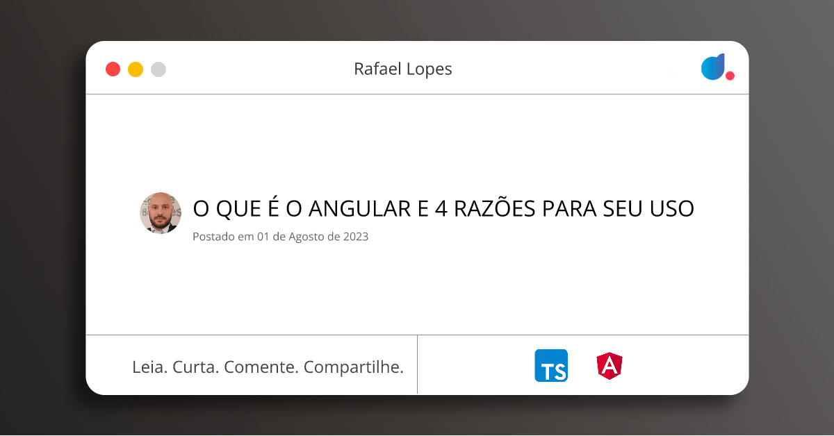 O QUE É O ANGULAR E 4 RAZÕES PARA SEU USO | Rafael Lopes | TypeScript ...
