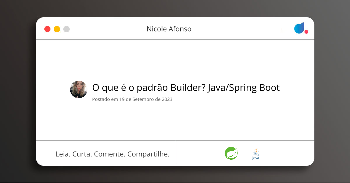 O que é o padrão Builder? Java/Spring Boot | Nicole Afonso | Spring | Java | DIO