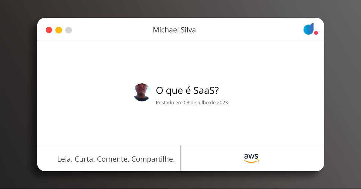 O que é SaaS? | Michael Silva | AWS | DIO