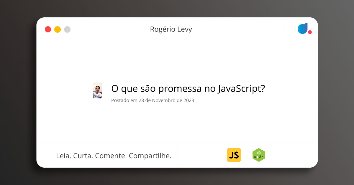O que são promessa no JavaScript? | Rogério Levy | JavaScript | Node.js | DIO
