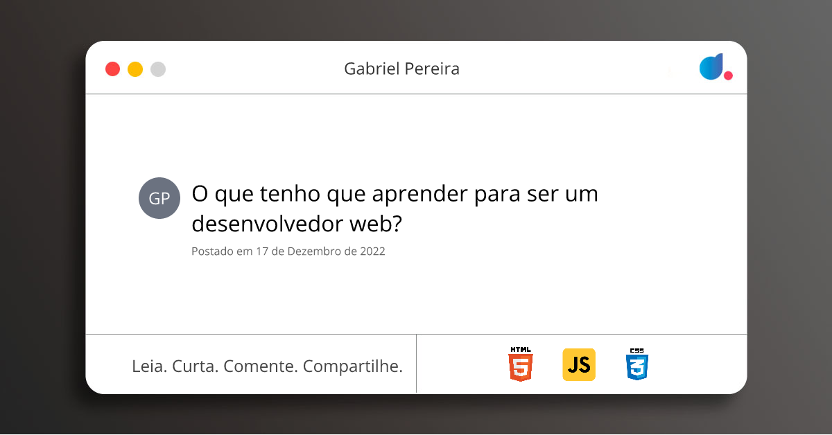 O que tenho que aprender para ser um desenvolvedor web? | Gabriel Pereira | HTML | JavaScript ...