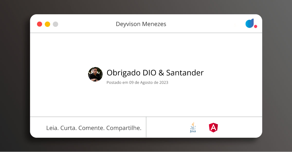 Obrigado DIO & Santander | Deyvison Menezes | Java | Angular | DIO