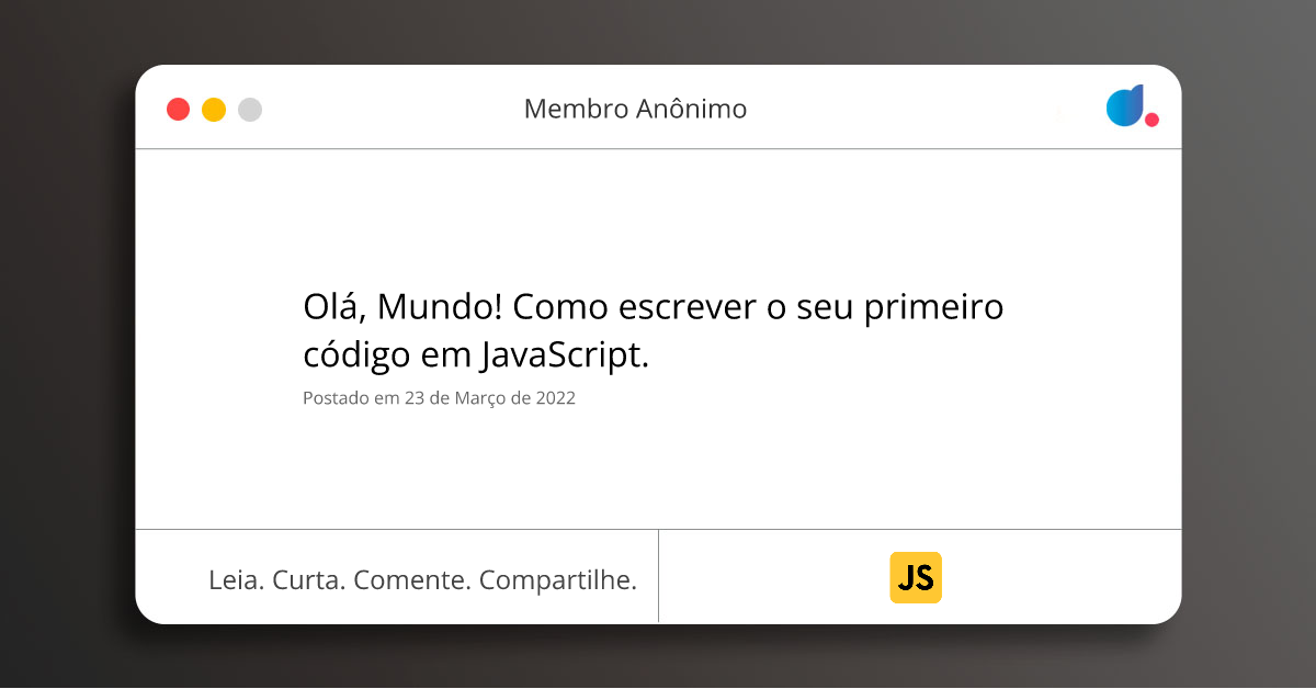 Olá, Mundo! Como escrever o seu primeiro código em JavaScript. | ugsW ...