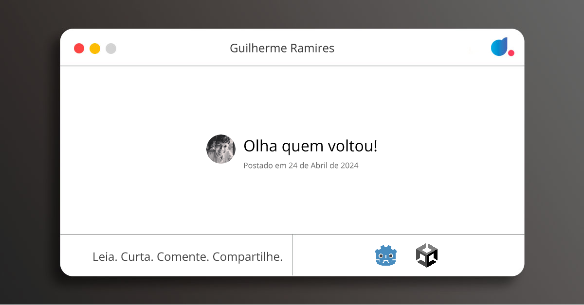 Olha quem voltou! | Guilherme Ramires | Godot | Unity | DIO