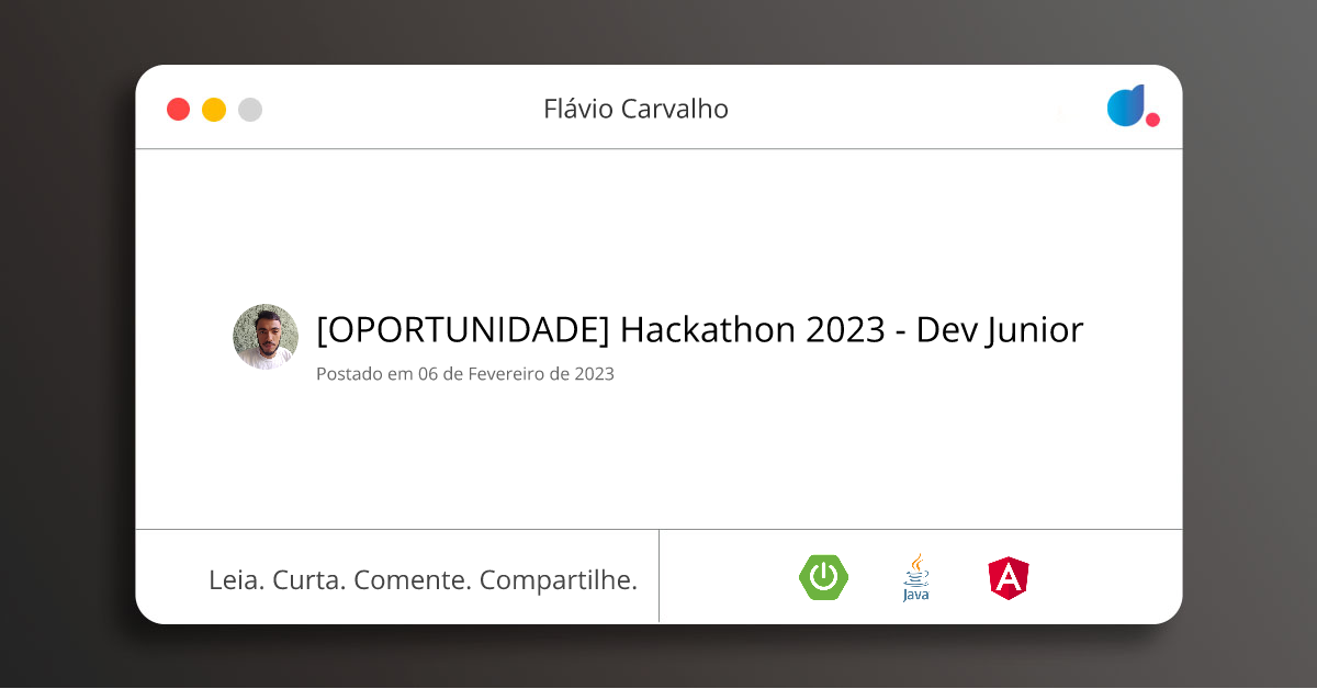 [OPORTUNIDADE] Hackathon 2023 - Dev Junior | Flávio Carvalho | Spring Boot / Spring | Java ...