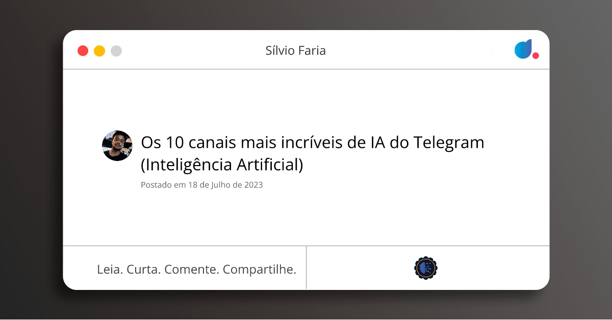 Os 10 canais mais incríveis de IA do Telegram (Inteligência Artificial) | Sílvio Faria | Machine ...