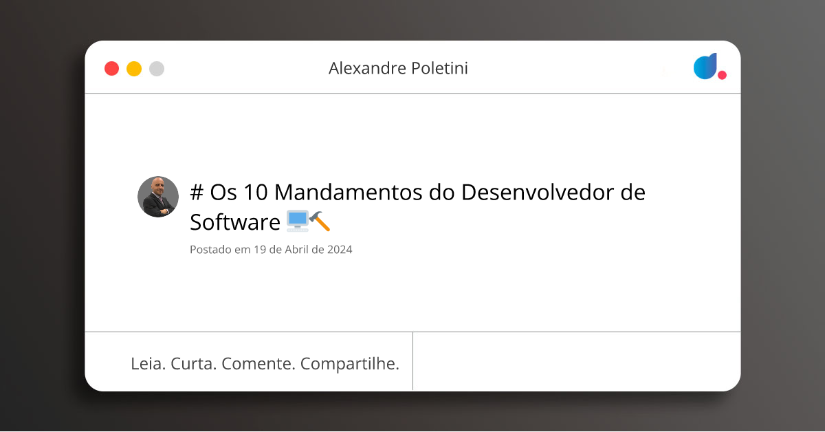 # Os 10 Mandamentos do Desenvolvedor de Software 🖥️🔨 | Alexandre Poletini | DIO