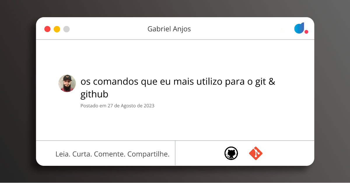 os comandos que eu mais utilizo para o git & github | Gabriel Anjos | GitHub | Git | DIO