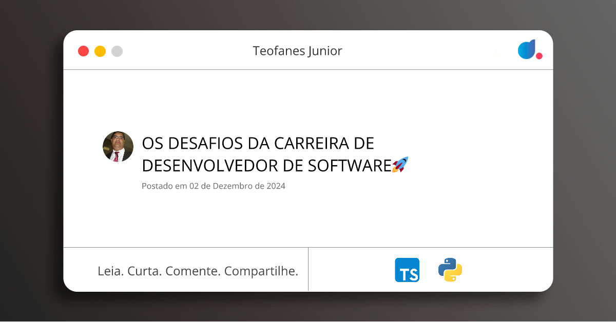 OS DESAFIOS DA CARREIRA DE DESENVOLVEDOR DE SOFTWARE🚀 | Teofanes Junior | TypeScript | Python ...