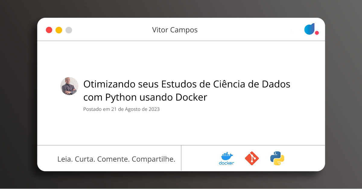 Otimizando seus Estudos de Ciência de Dados com Python usando Docker | Vitor Campos | Docker ...