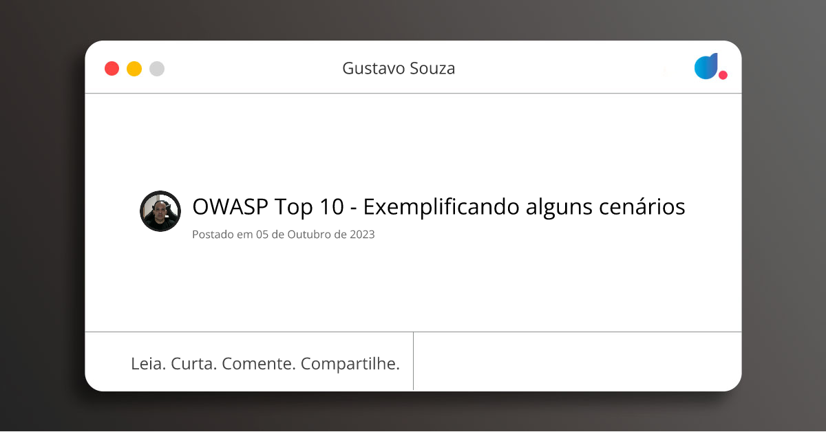 OWASP Top 10 - Exemplificando alguns cenários | Gustavo Souza | DIO