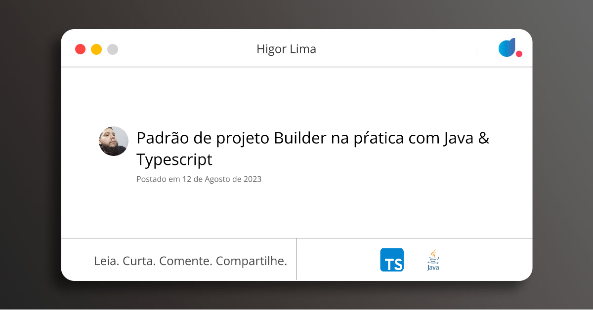 Padrão de projeto Builder na pŕatica com Java & Typescript | Higor Lima | TypeScript | Java | DIO