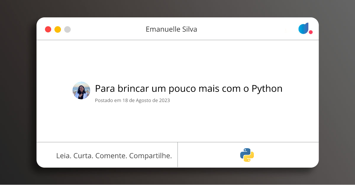 Para brincar um pouco mais com o Python | Emanuelle Silva | Python | DIO