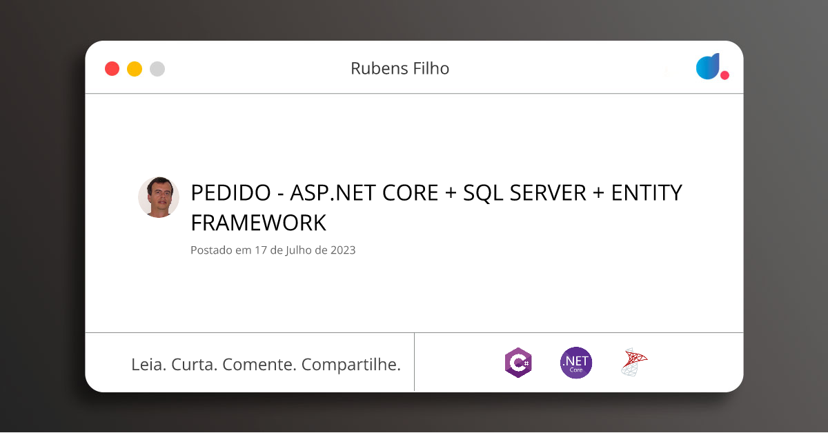 PEDIDO - ASP.NET CORE + SQL SERVER + ENTITY FRAMEWORK | Rubens Filho | C# | .NET Core | SQL ...