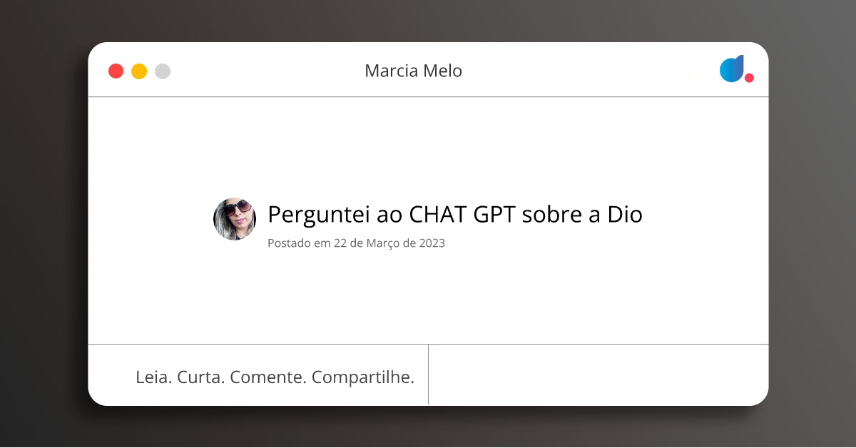 Perguntei ao CHAT GPT sobre a Dio | Marcia Melo | DIO