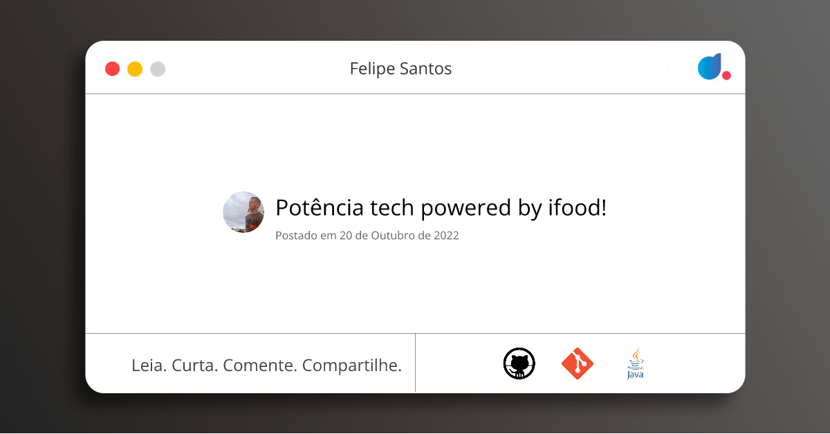 Potência tech powered by ifood! | Felipe Santos | GitHub | Git | Java | DIO